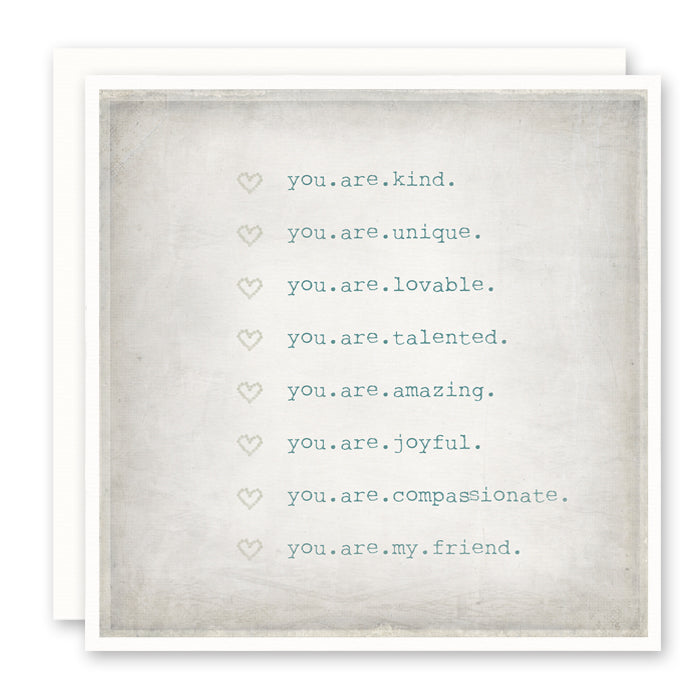 FRIEND CARD - 'you.are... kind, talented, unique, lovable, amazing ...